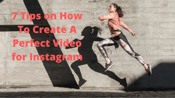 7 Tips on How To Create A Perfect Video for Instagram | Profits Online