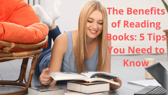 The Benefits of Reading Books: 5 Tips You Need to Know | Profits Online