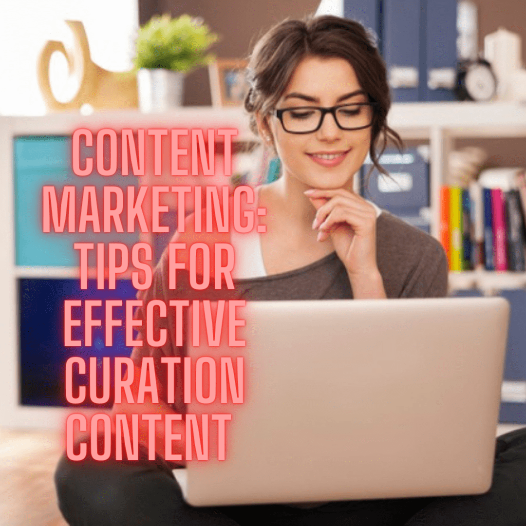 Content Marketing: Tips for Effective Curation Content in 2021 ...