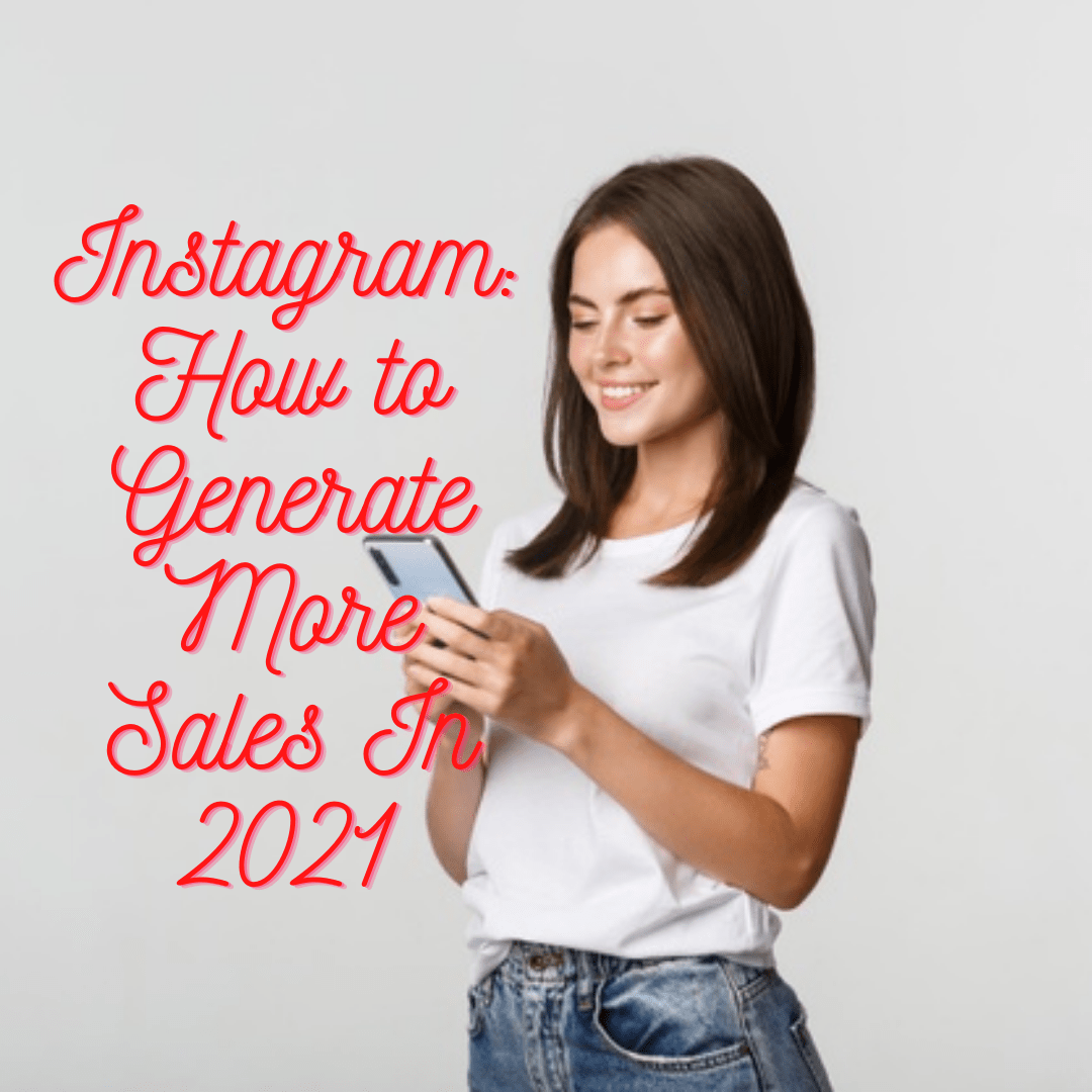 Instagram: 7 Tips on How to Generate More Sales In 2021 | Profits Online