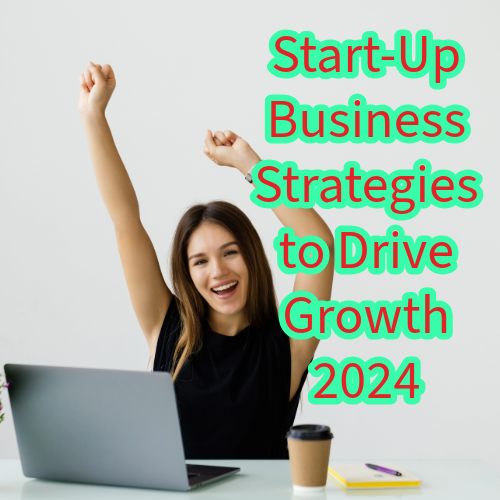 Start-Up Business Strategies to Drive Growth | Profits Online